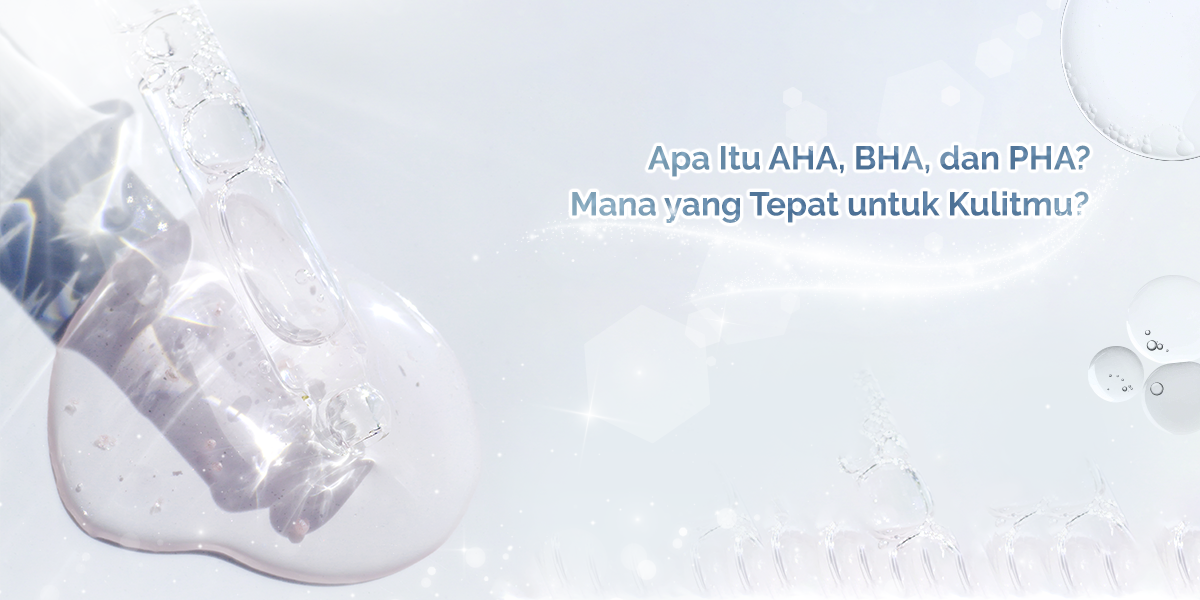 Apa Itu AHA, BHA, dan PHA? Mana yang Tepat untuk Kulitmu? – Tull Jye